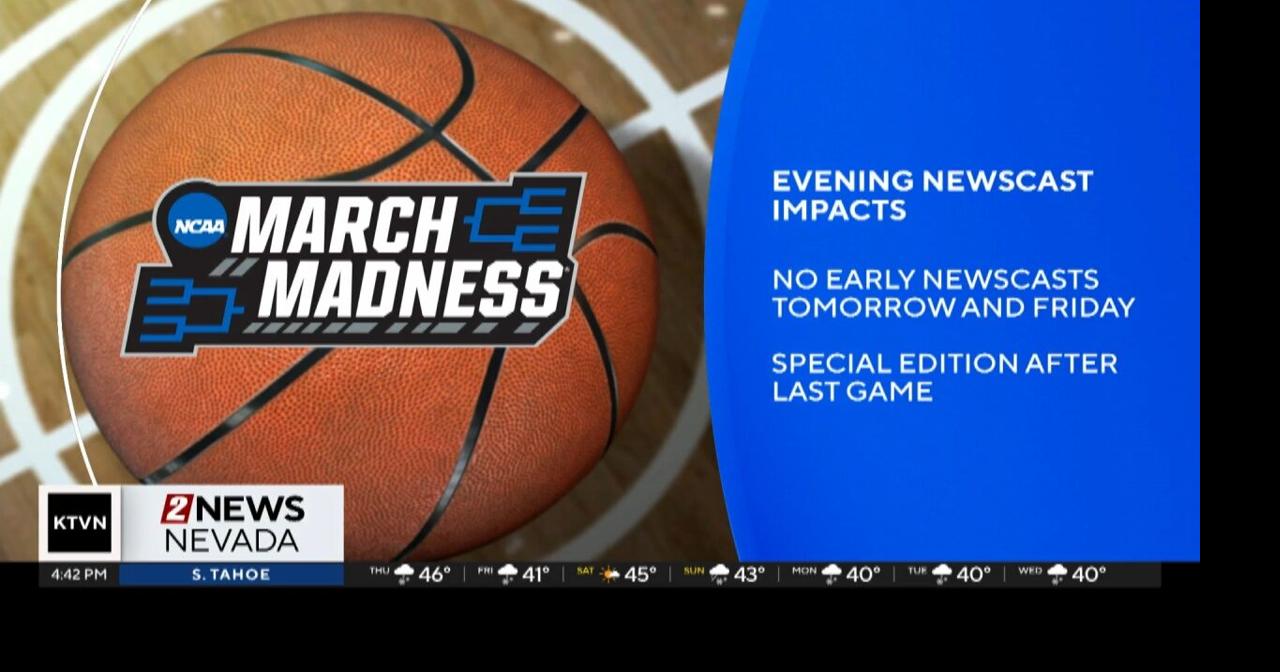 March Madness to impact 2 News Nevada newscasts | Local News | 2news.com