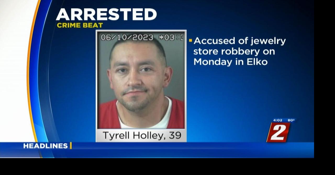 Man Arrested in Elko Jewelry Store Robbery | News | 2news.com