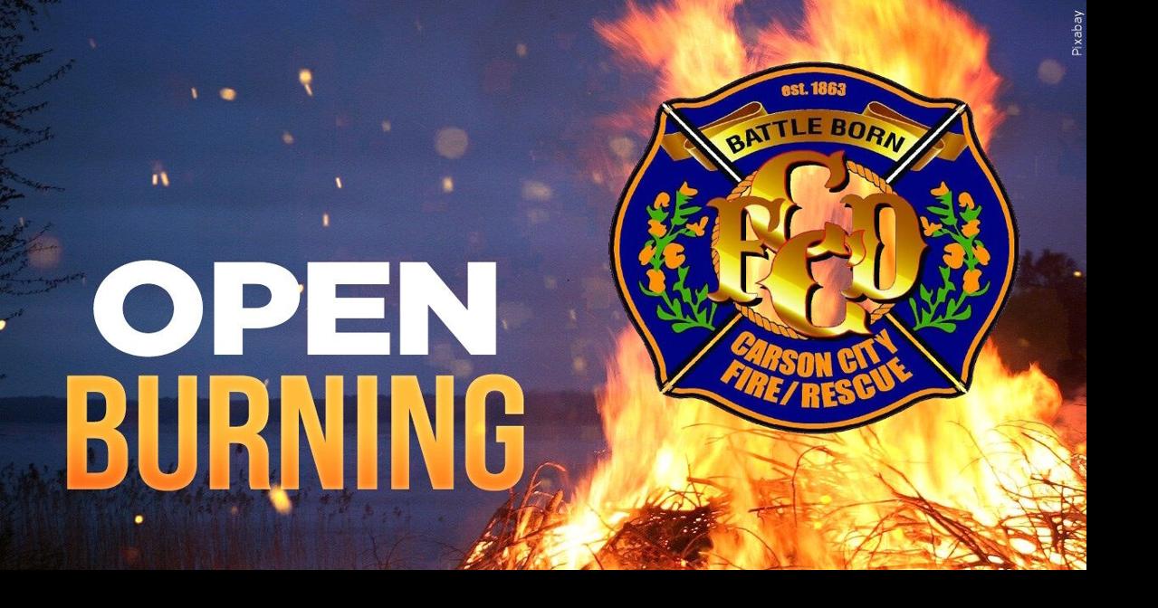 Carson City Fire Department announces start of open burn season: Burn ...