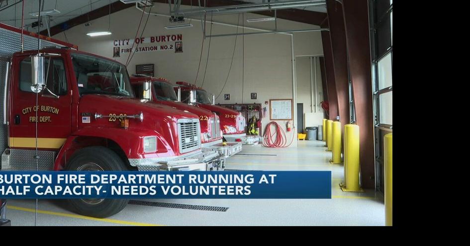 Burton Fire Department operating at half-staff, needs more volunteers ...