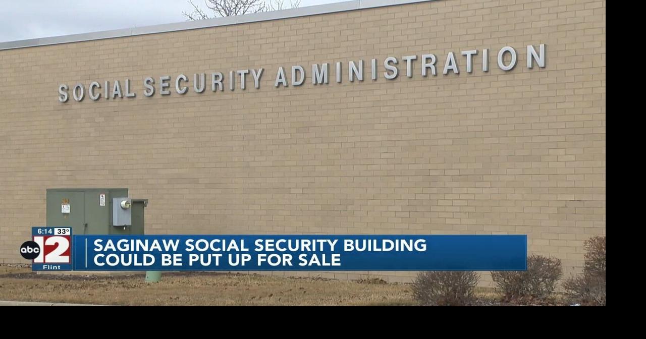 Saginaw Social Security building could be up for sale, concerning ...