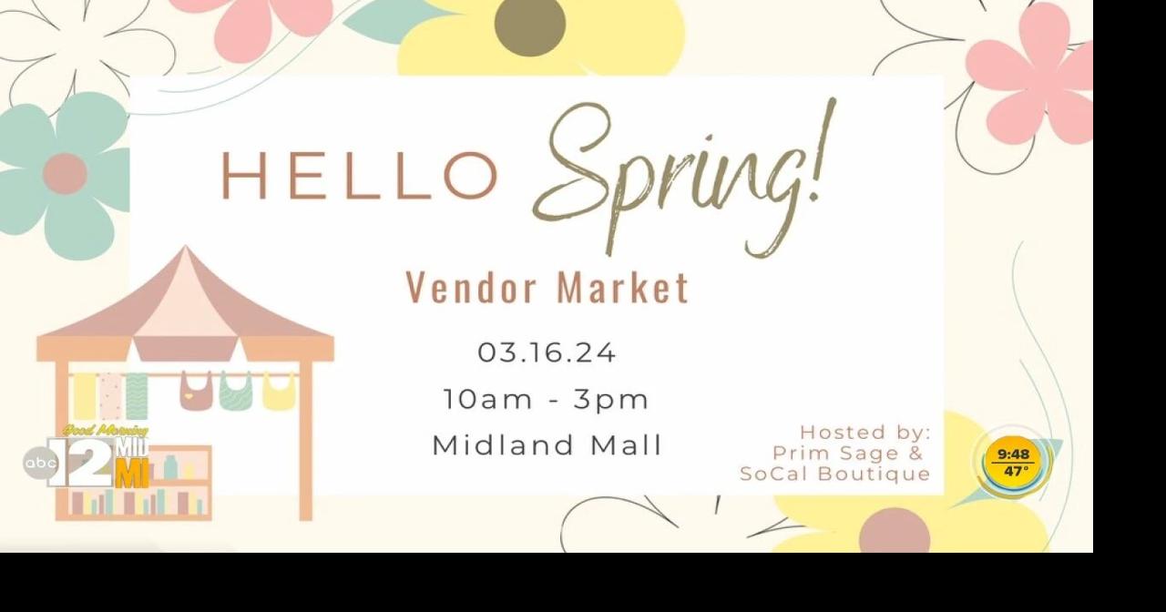 Midland Mall hosting Hello to Spring vendor market | Good Morning Mid ...