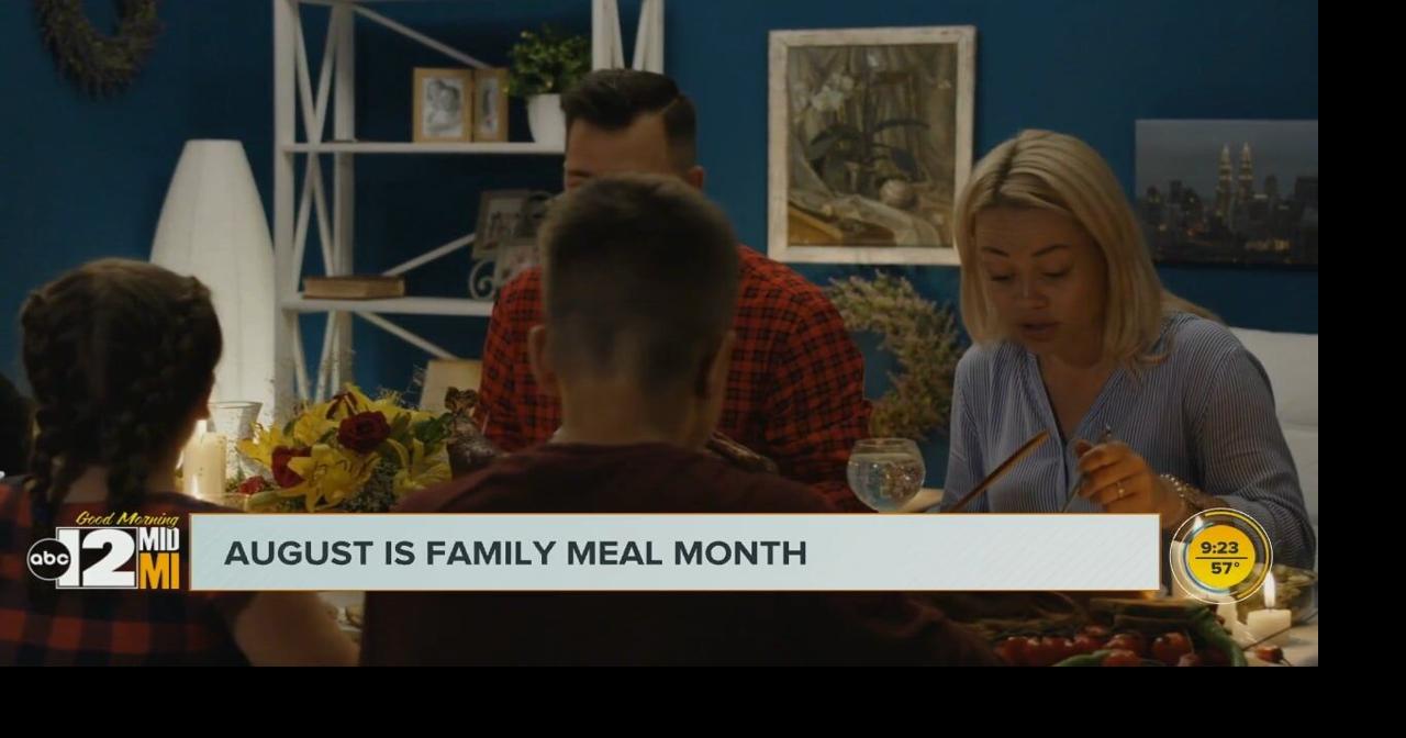 August is Family Meal Month | Good Morning Mid-Michigan | abc12.com