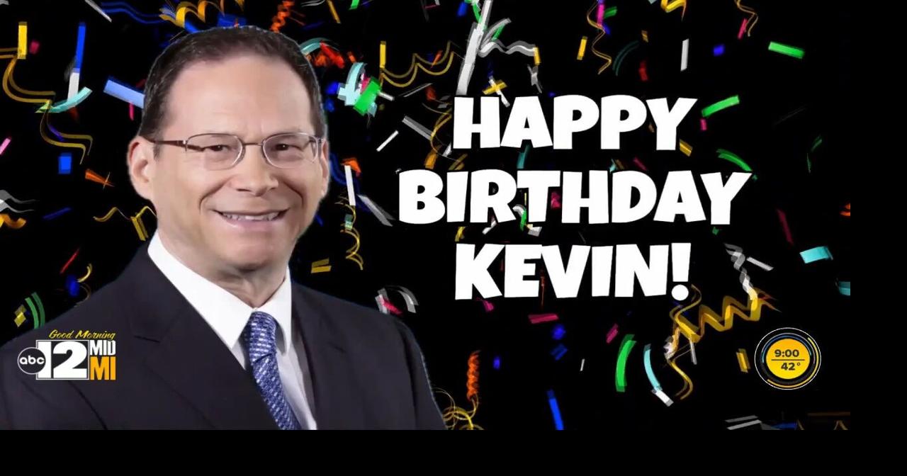 Happy Birthday Kevin! | Video | abc12.com