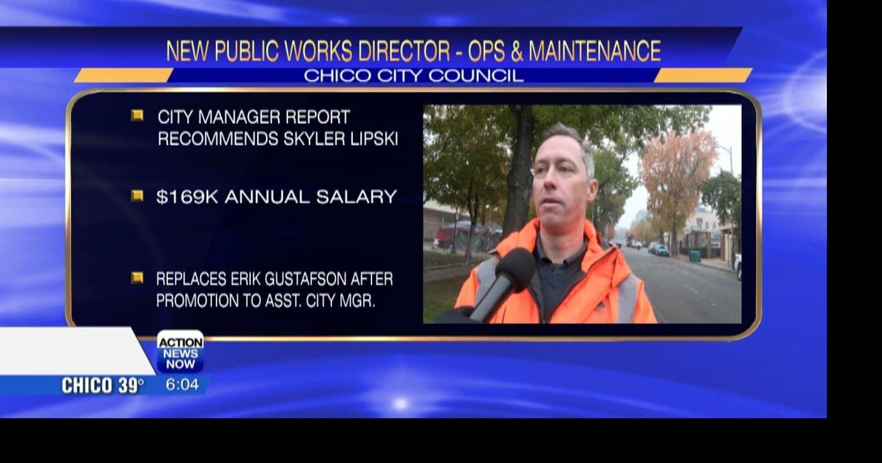 Chico City Council to confirm new public works director Tuesday evening ...
