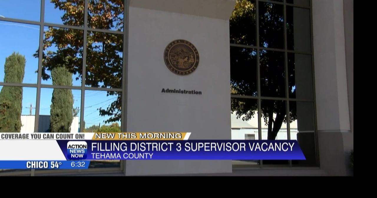 Tehama County seeks applicants for vacant district three supervisor ...