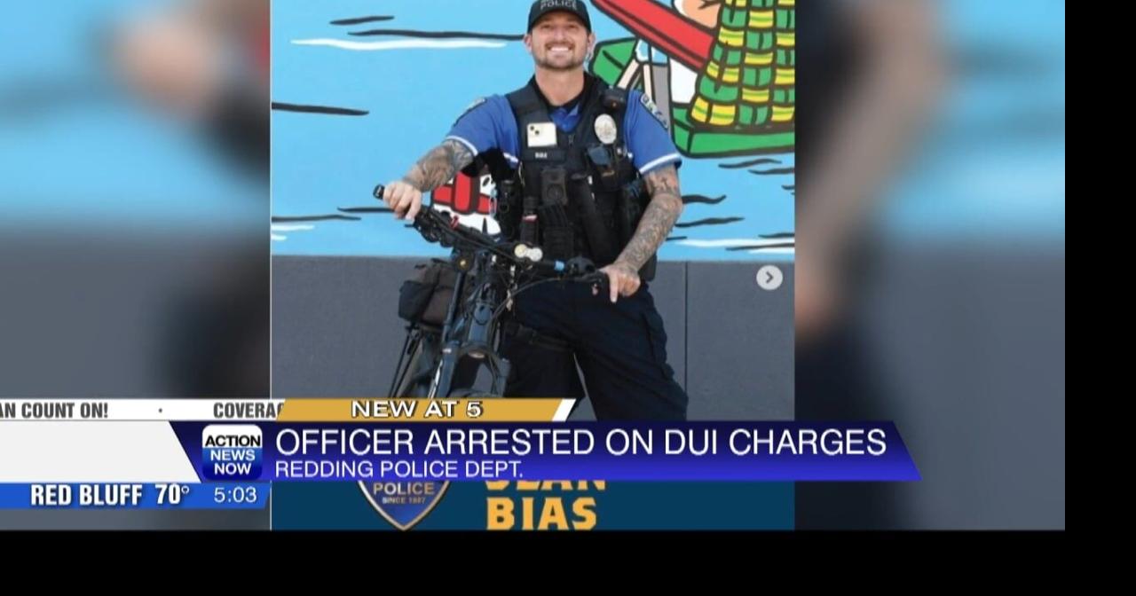 Redding Police Department officer Sean Bias on leave after DUI arrest ...
