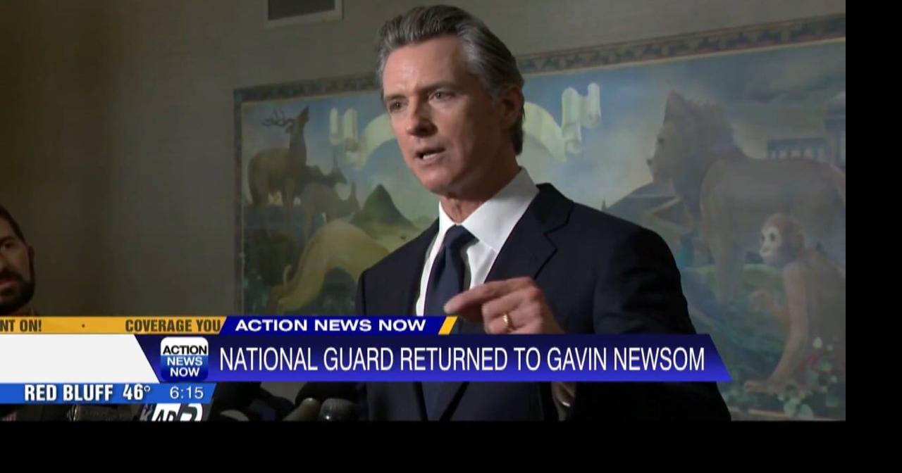 California National Guard back under Governor Gavin Newsom's command ...