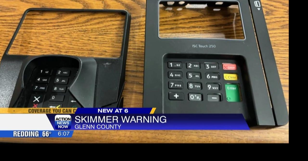 Skimming device warning in Glenn County | Video | actionnewsnow.com