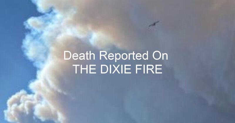 Person who died while assigned to the Dixie Fire was a Lassen National ...