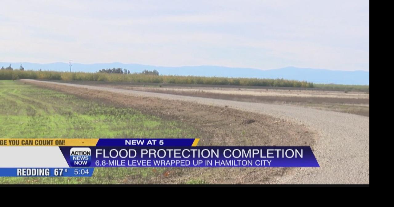 New levee in Hamilton City aims to protect against flooding, restore ...