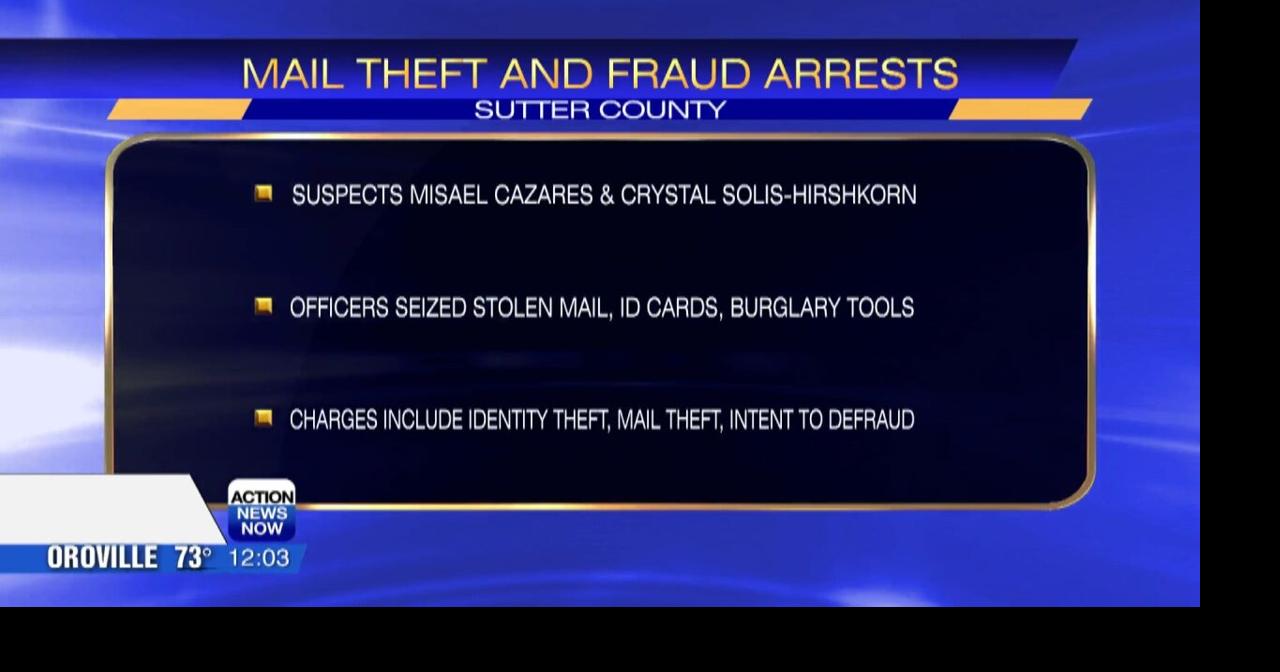 Identity theft suspects arrested with 100+ stolen mail pieces in Yuba ...