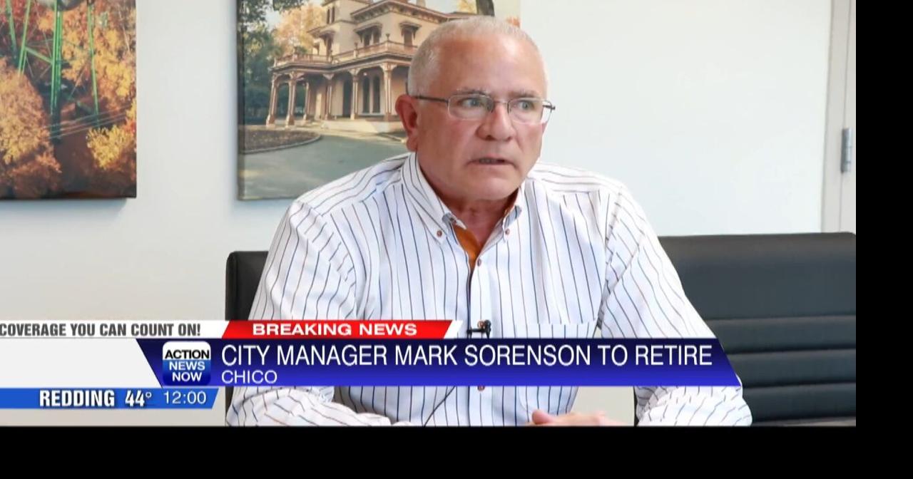 Chico City Manager Mark Sorensen to retire in June | Video ...