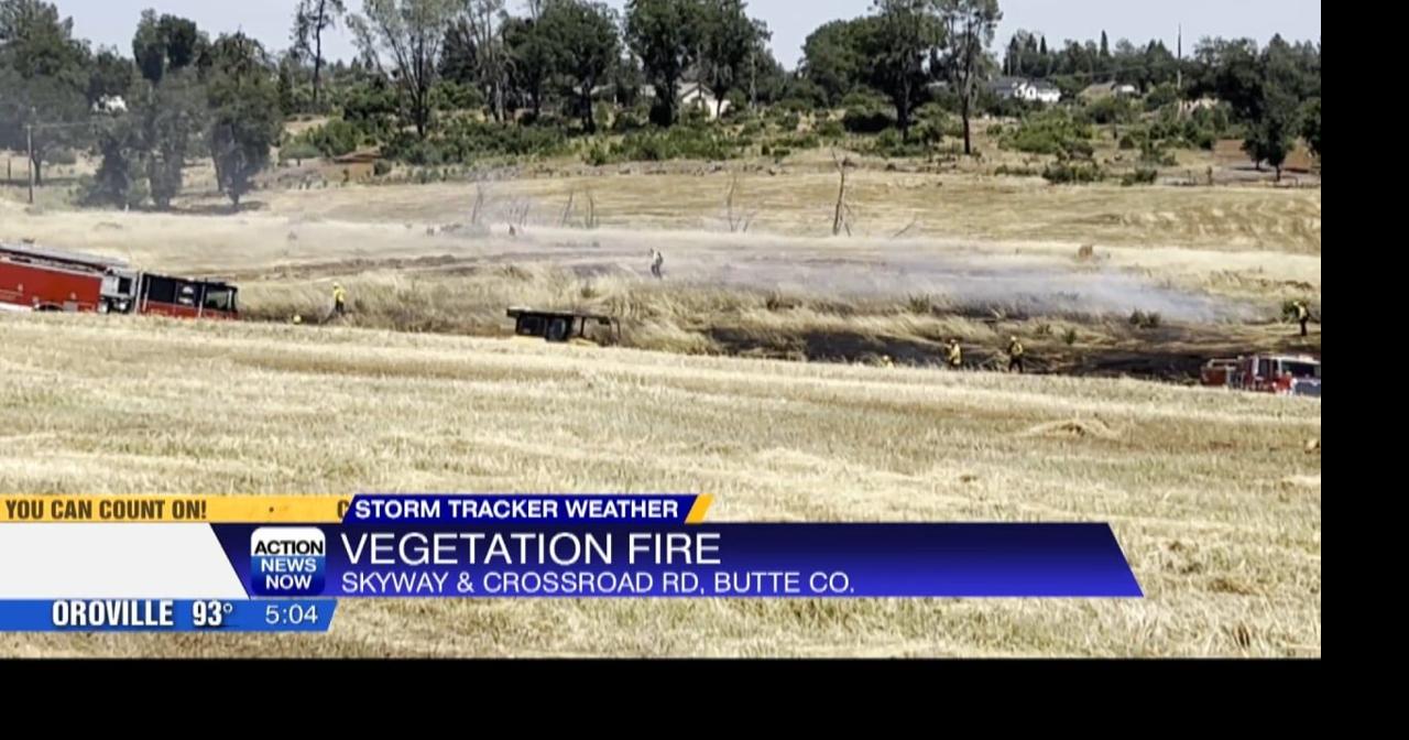 CAL FIRE Butte Unit contains vegetation fire burning along Skyway near ...