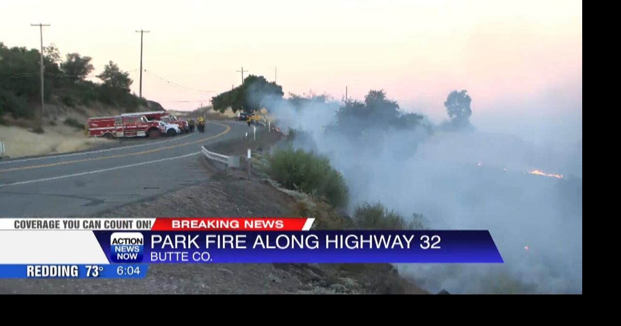 Park Fire along Highway 32 | Video | actionnewsnow.com