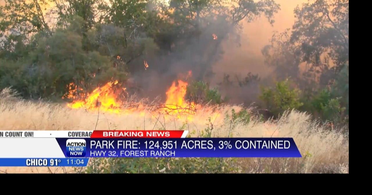 11 p.m. update on the Park Fire | Video | actionnewsnow.com