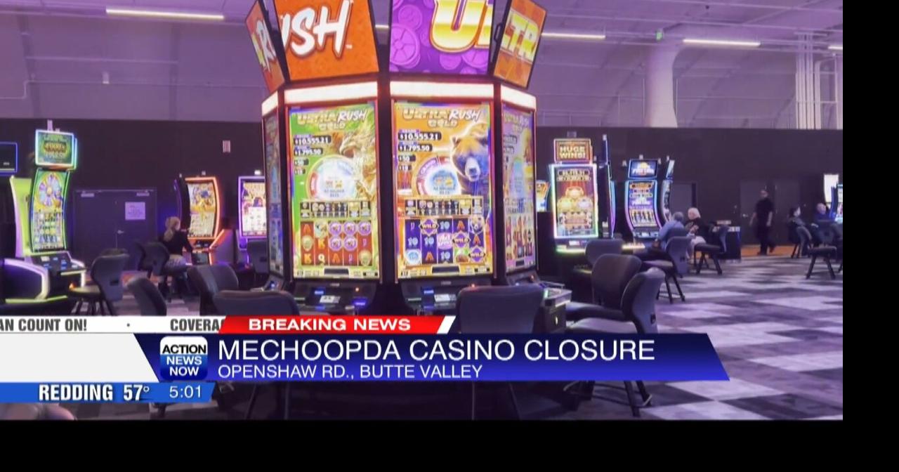 Mechoopda Indian Tribe shutting down the Mechoopda Casino on Openshaw ...