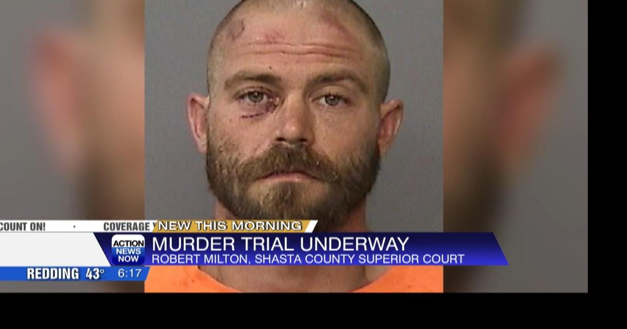 Redding murder suspect Robert Milton begins trial | Video ...