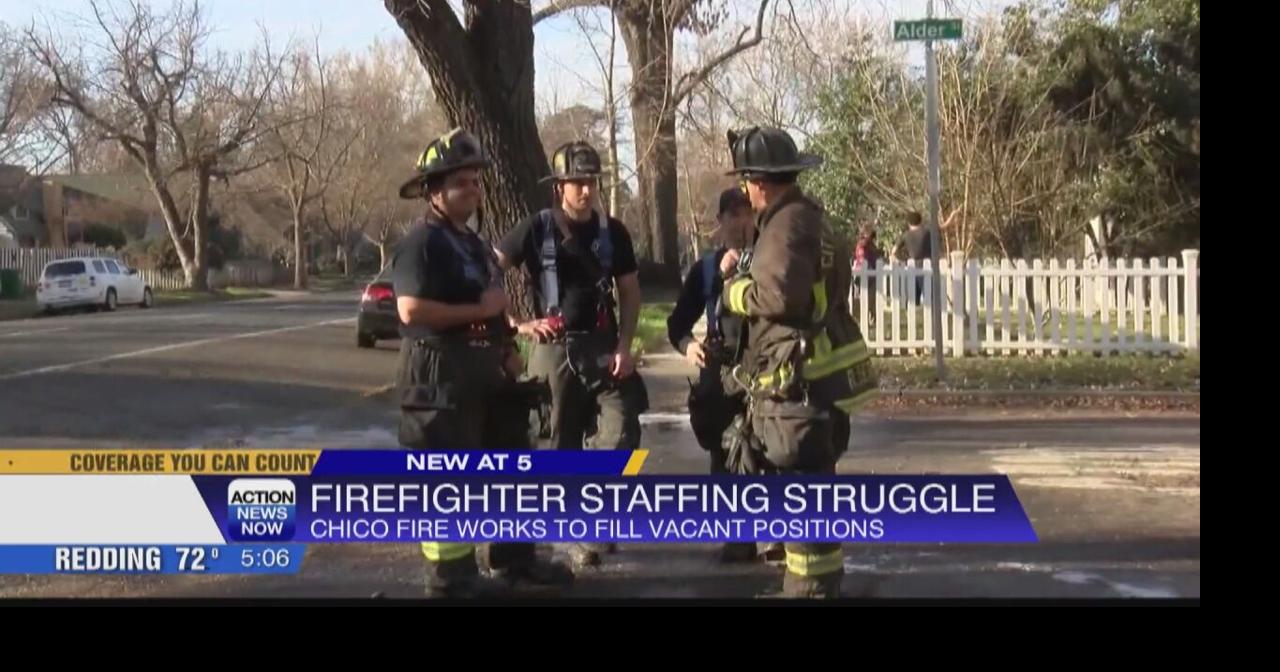 Chico Fire grapples with firefighter shortage | News | actionnewsnow.com
