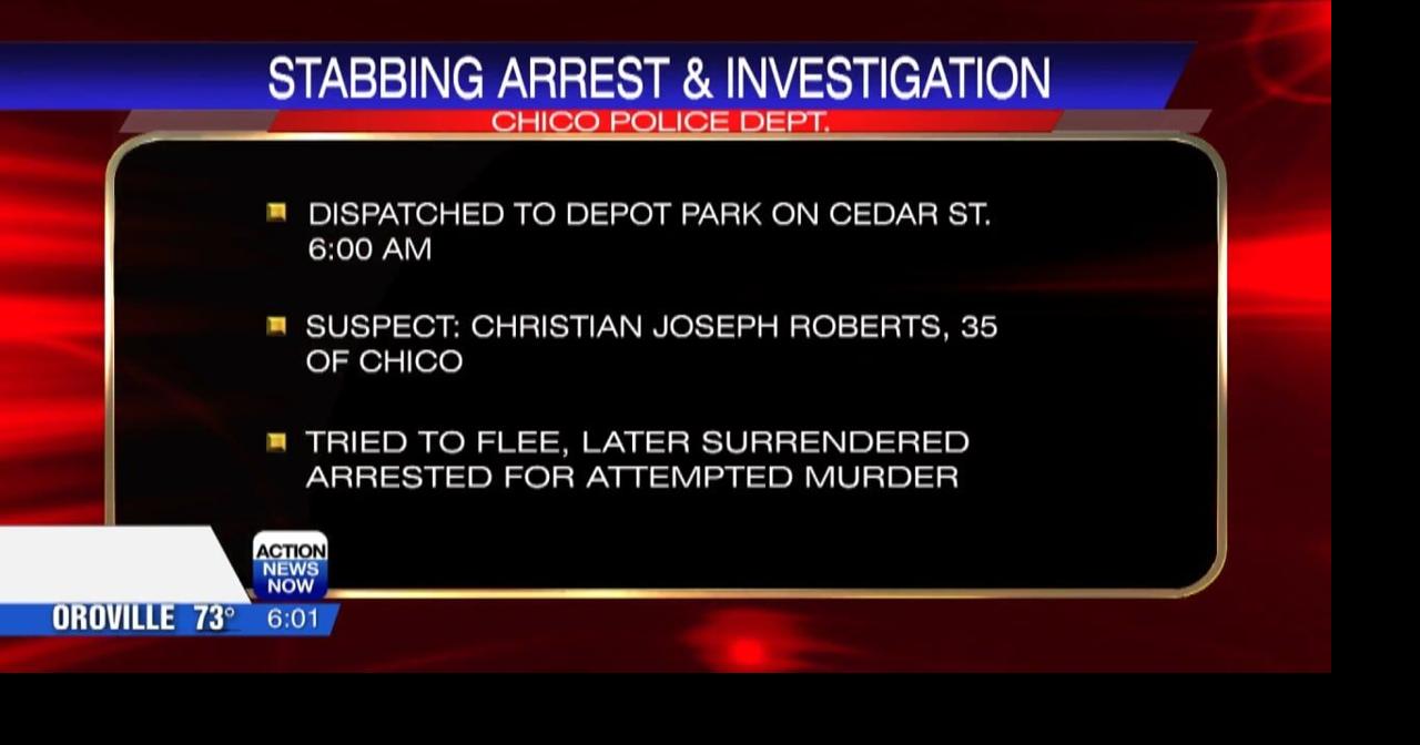 Chico man arrested for attempted murder after early morning stabbing at ...