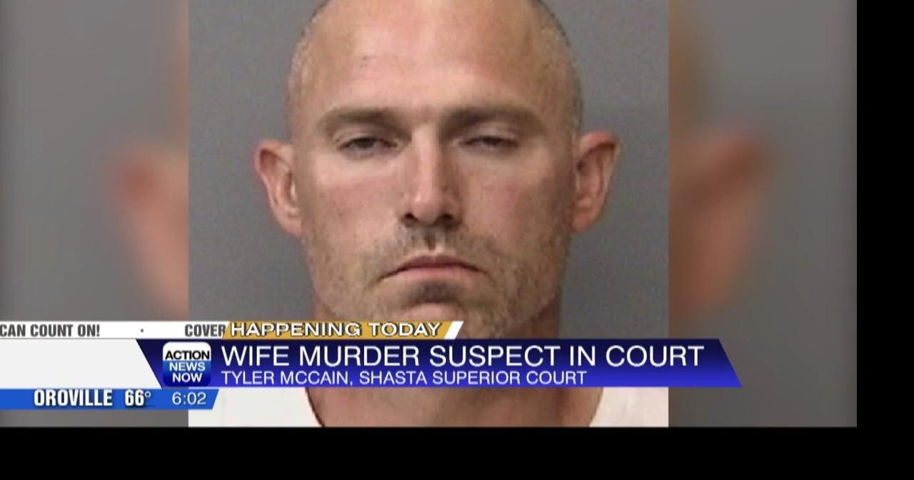 Tyler McCain back in Shasta County Superior Court for trial readiness ...
