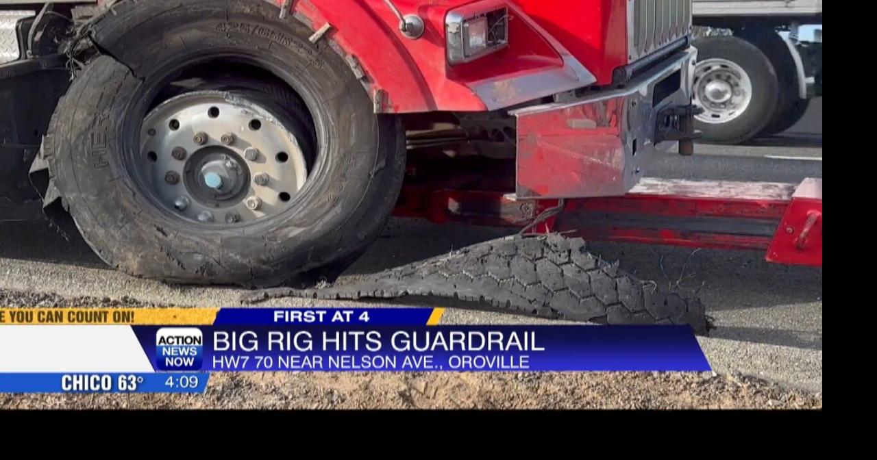 Big rig hits guardrail in Oroville | Video | actionnewsnow.com