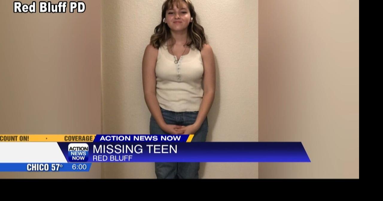 Police looking for missing teen in Red Bluff | Video | actionnewsnow.com