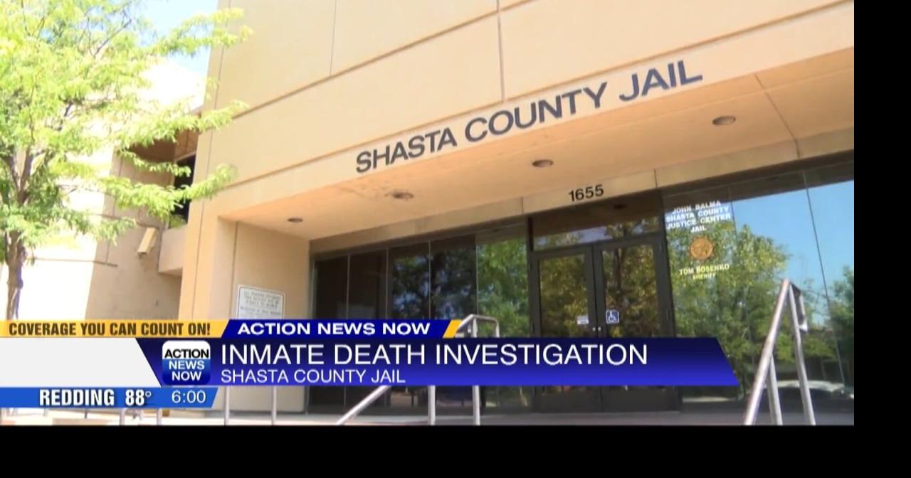 Inmate at Shasta County Jail dies after being found unresponsive in ...