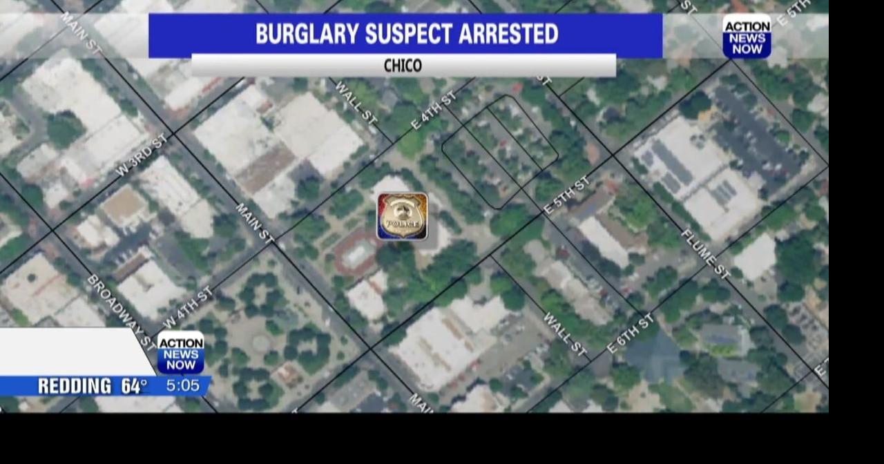 Chico Police arrest man wanted in at least three burglaries in and ...