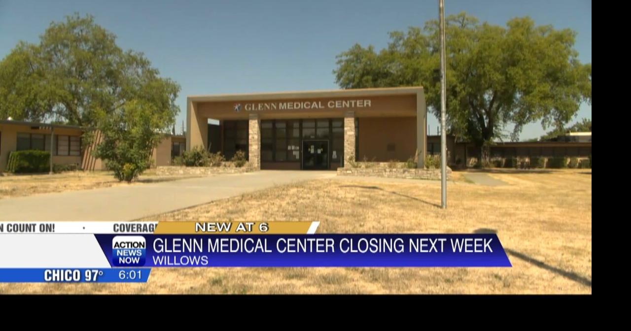 Glenn Medical Center in Willows to shut down Emergency Room on ...