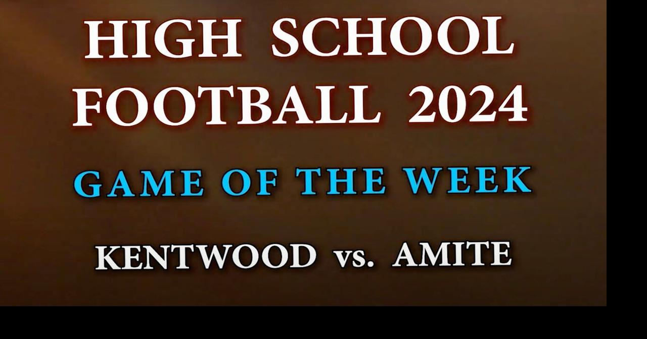 PREP Football: Kentwood vs. Amite | October 4, 2024 | Sports | an17.com