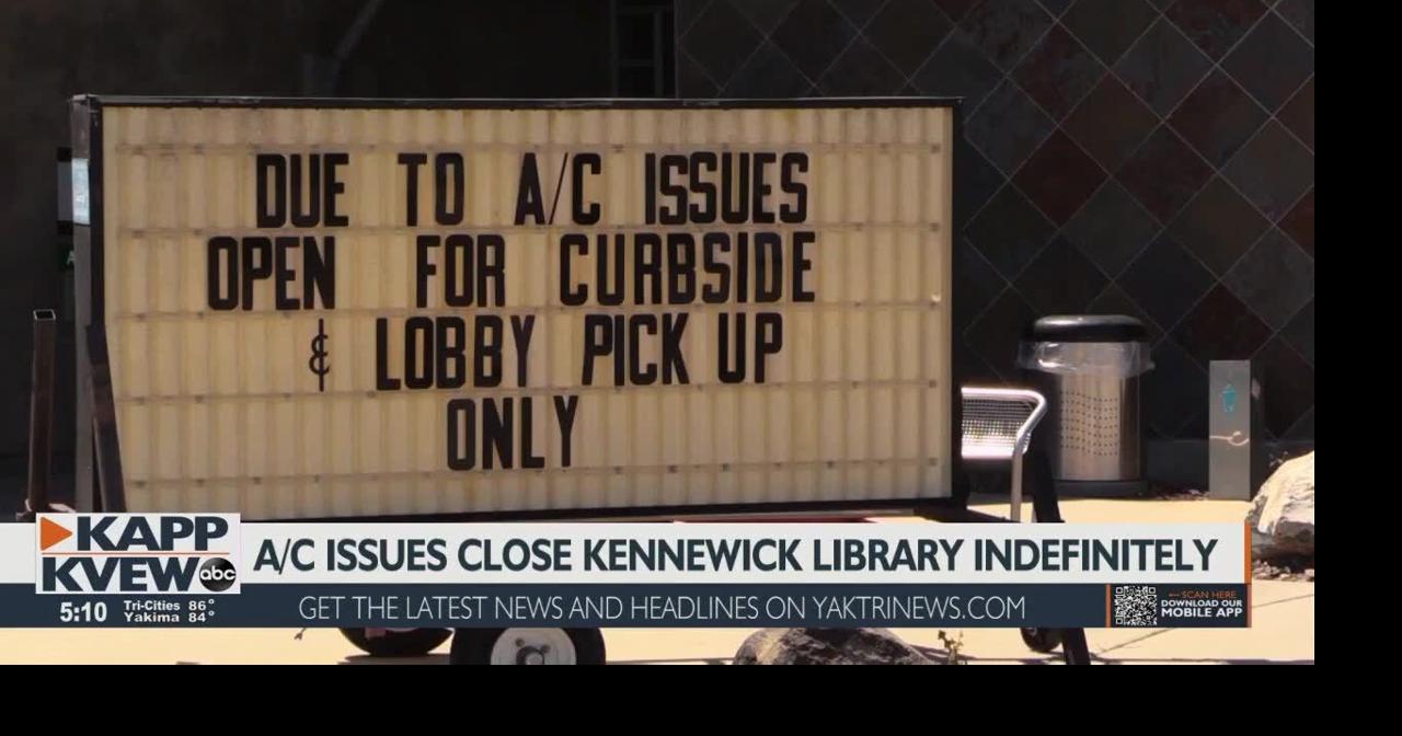 Kennewick Library closed indefinitely, citing A/C issues, as weather ...