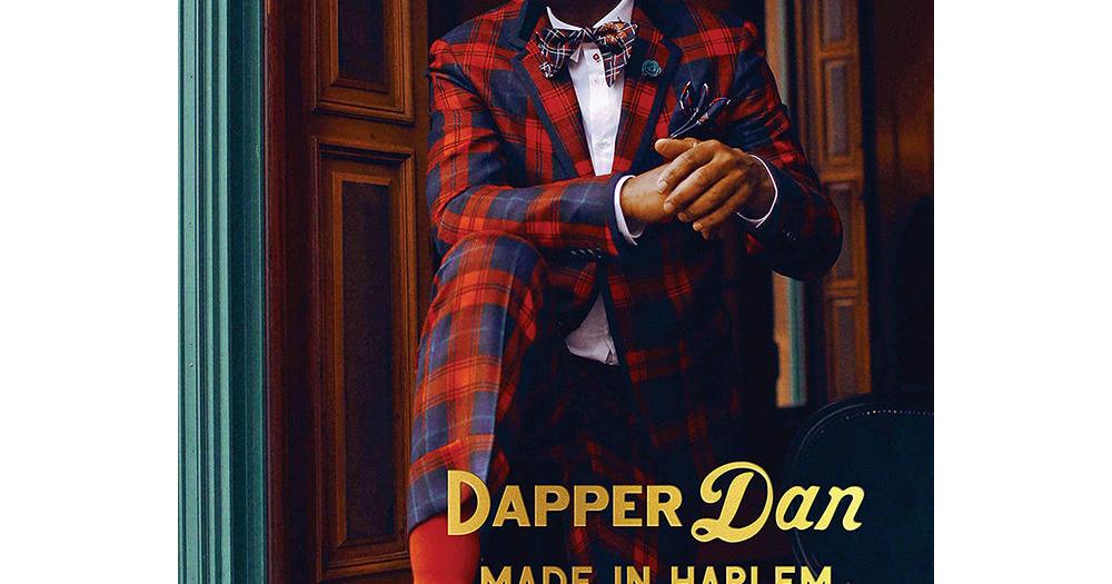 Book Review: ʻDapper Dan: Made in Harlemʼ by Daniel R. Day | Arts ...
