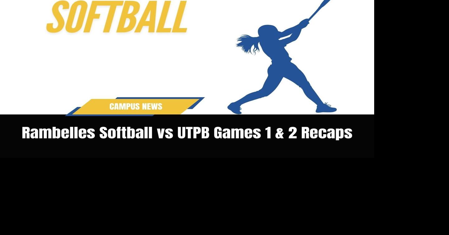 Rambelles Softball vs UTPB Games 1 & 2 Recaps | Multimedia | asurampage.com