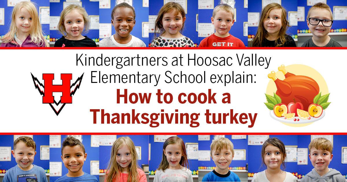 Hoosac Valley Elementary School kindergarteners give us their tips for how to cook a turkey this ...