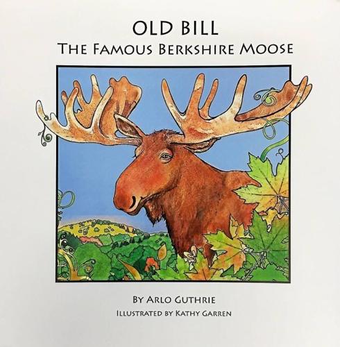 Arlo Guthrie to sign 'Old Bill: The Famous Berkshire Moose' at the ...