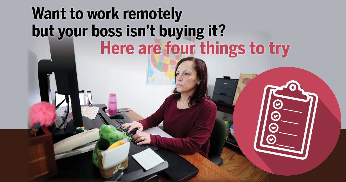 Want to work remotely but your boss isn't buying it? Here are four ...
