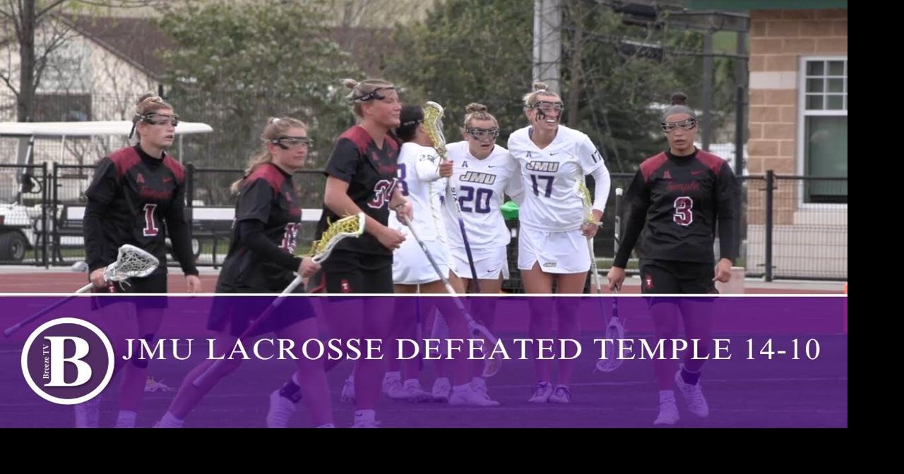 JMU Lacrosse Defeated Temple 14-10 | Breeze TV | breezejmu.org