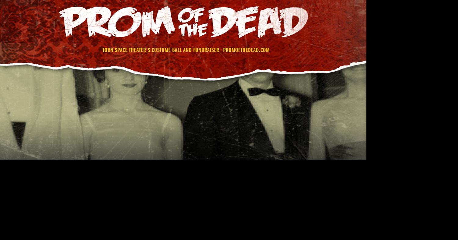 A hair-raising fundraiser: Torn Space presents "Prom of the Dead" | Be ...