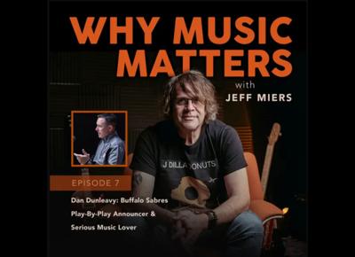 Why Music Matters with Jeff Miers - guest Buffalo Sabres announcer Dan ...
