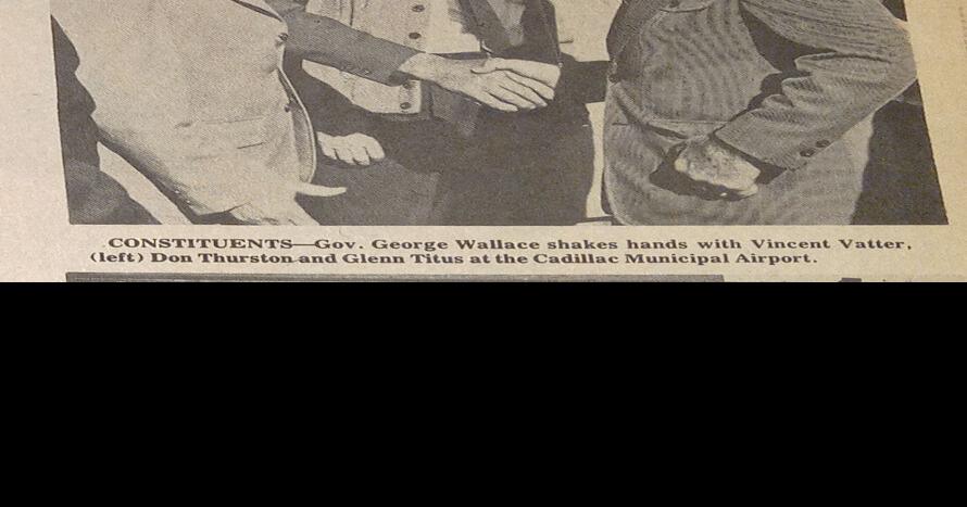 50 years ago, George Wallace spoke in Cadillac days before ...
