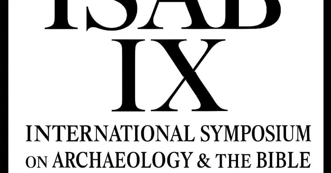 International Symposium on Archaeology & The Bible IX to Feature ...