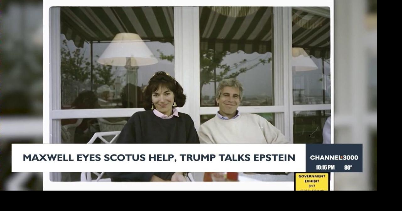Maxwell eyes SCOTUS help, Trump talks Epstein | Video | channel3000.com