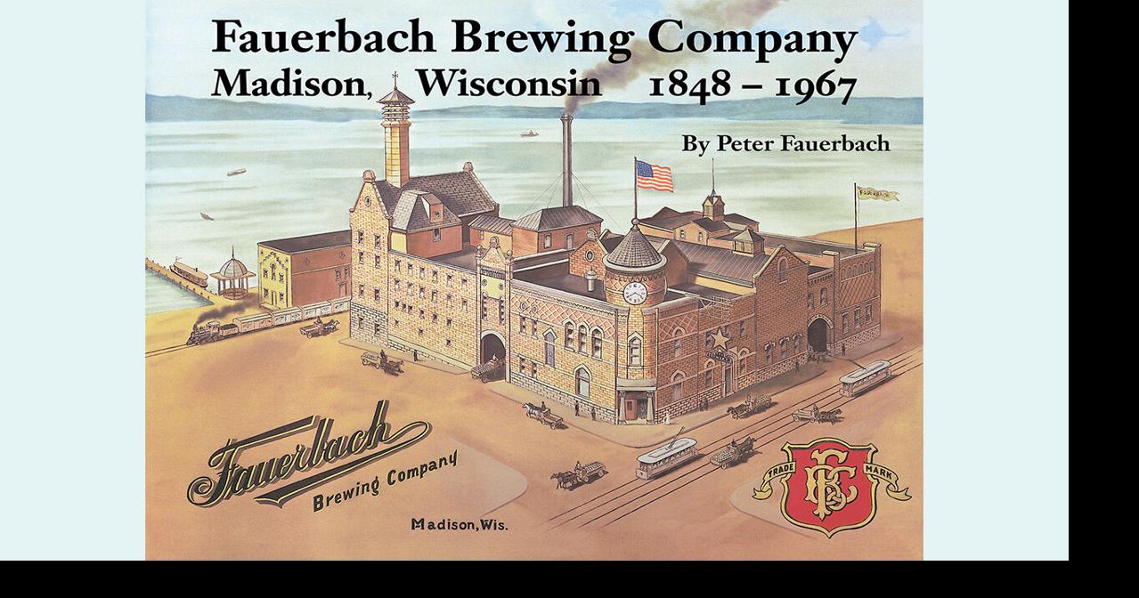 New book toasts Madison’s historic Fauerbach Brewery | Books & Authors ...
