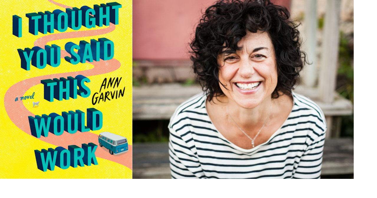 Q&A with Ann Garvin, author of ‘I Thought You Said This Would Work ...