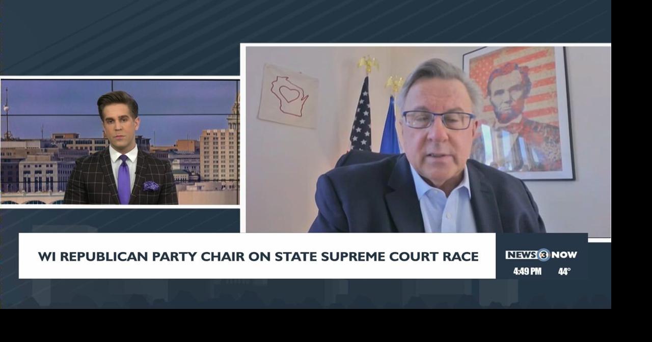 Wisconsin GOP Party Chair speaks on Supreme Court Race | News ...