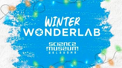 Science Museum Oklahoma presents Winter WonderLab for the holidays ...