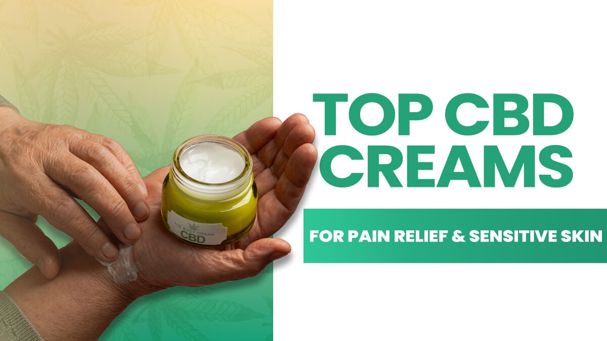 Top 5 CBD Creams for Pain Relief and Sensitive Skin | Cannabis ...