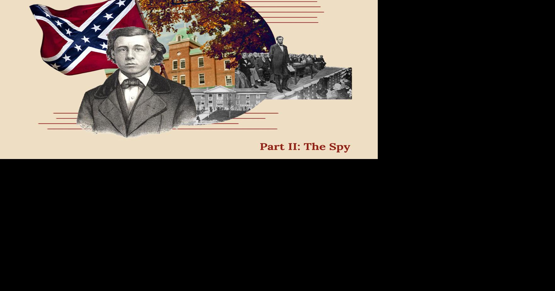 The Confederate president, Part II: The Spy | News | collegiatetimes.com