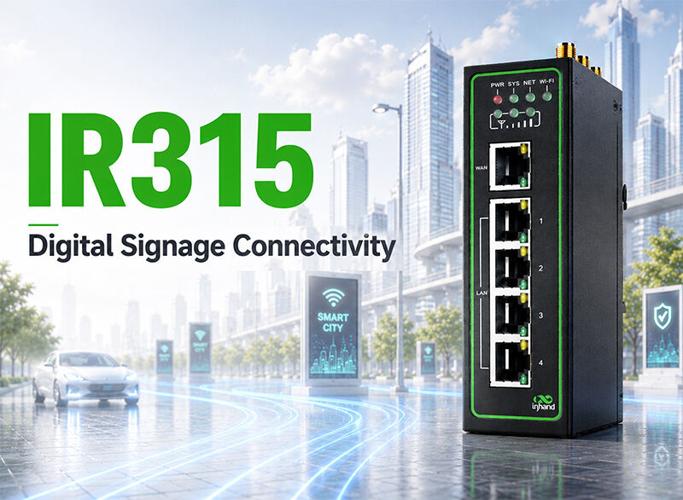 InHand Networks IR315 Enables Smarter and More Reliable Digital Signage ...